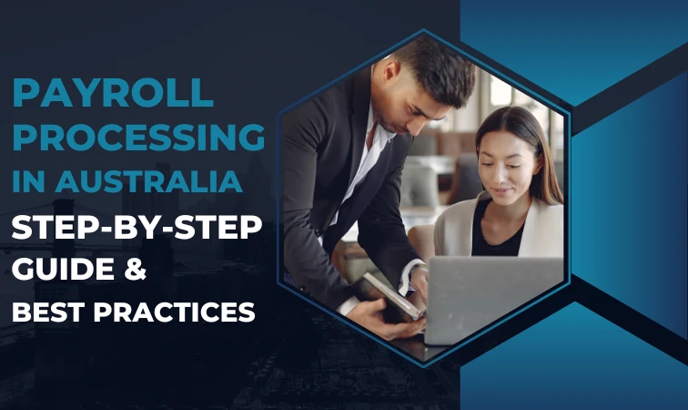 Payroll Processing in Australia (FY 2025–26) | Steps & Compliance Guide